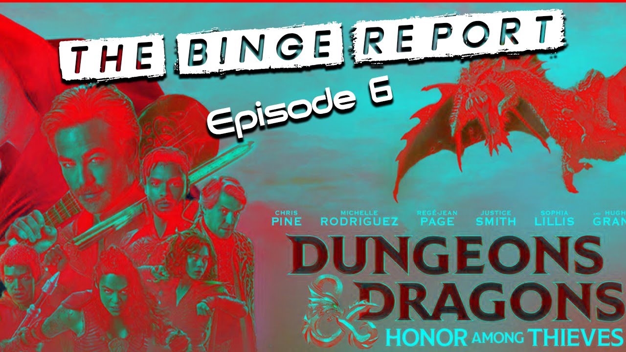 The Binge Report - Episode 6 - Dungeons and Dragons: Honor Among ...