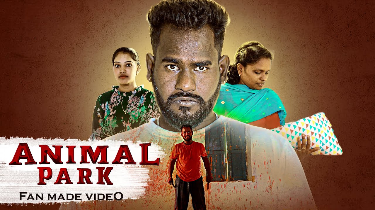 ANIMAL FAN MADE VIDEO |COMRADE PRODUCTIONS| |ANIMAL PARK| |KADAPA BOYS ...