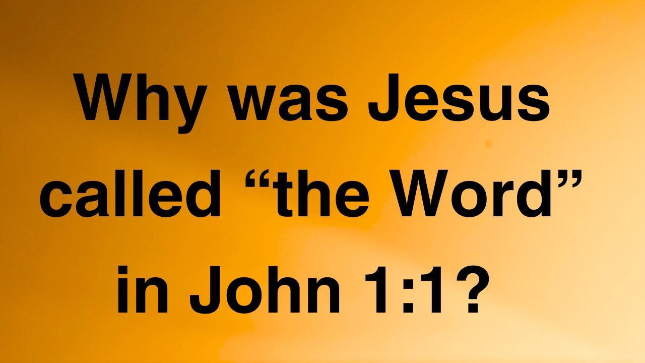 Why Was Jesus Referred To As The Word In John 1 1 YouTube