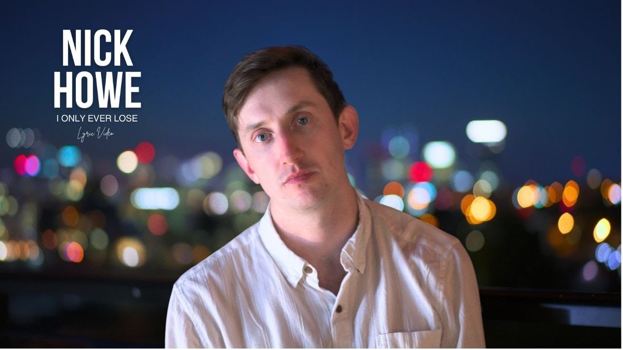 Nick Howe - I Only Ever Lose (Lyric Video) - YouTube