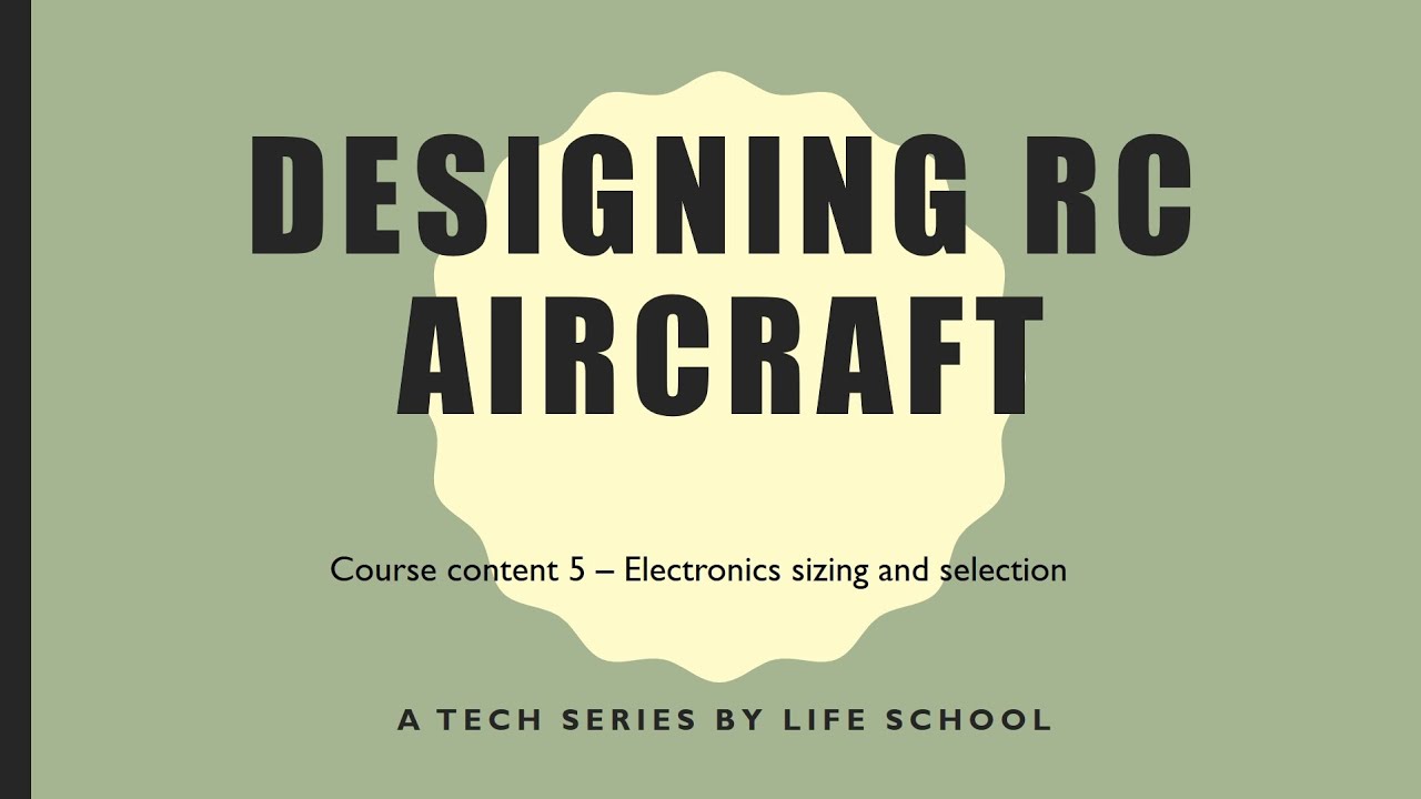 LIFE SCHOOL-Tech Series- Design of RC aircraft-Content 5- Electronics ...