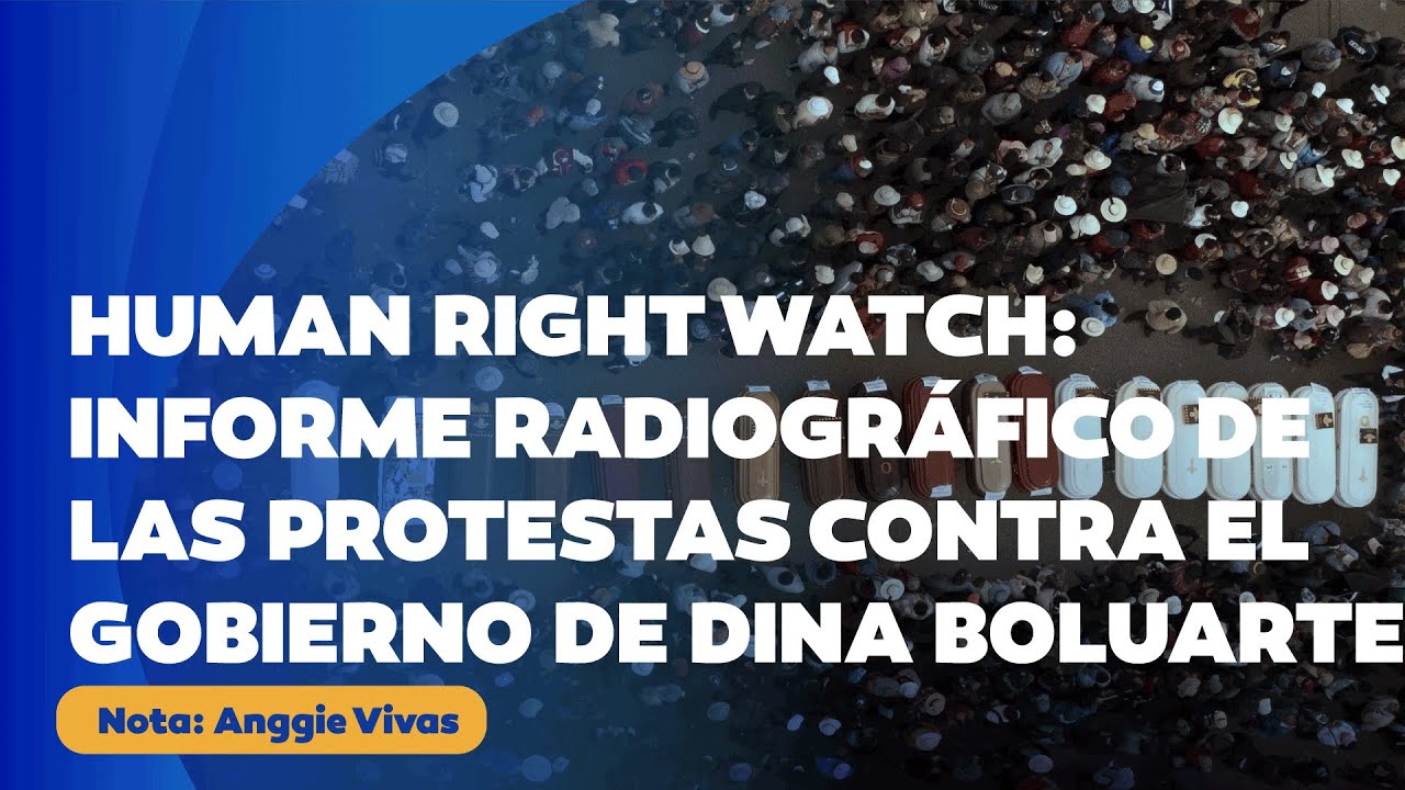 🔴 Human Right Watch: Una informe radiográfico de las protestas contra ...