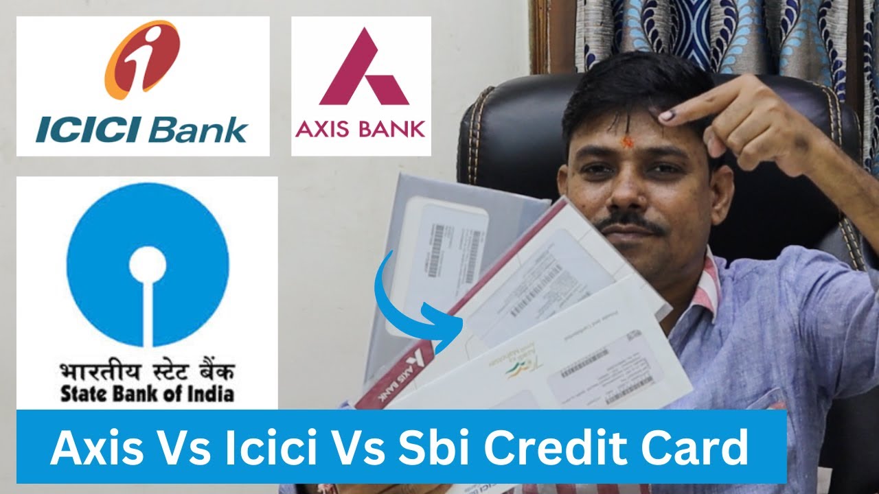 Axis vs icici vs sbi credit card | axis vs icici vs sbi vs credit card ...
