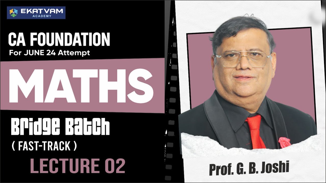 🎓CA Foundation Maths Bridge Batch Lecture 02 For Jun 24 | Prof. G.B ...