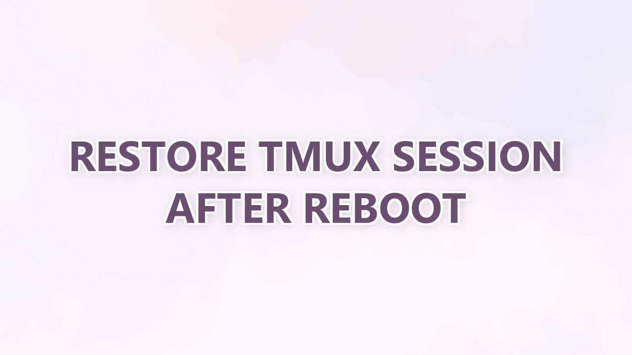 Restore tmux session after reboot (3 SOLUTIONS!!) - YouTube