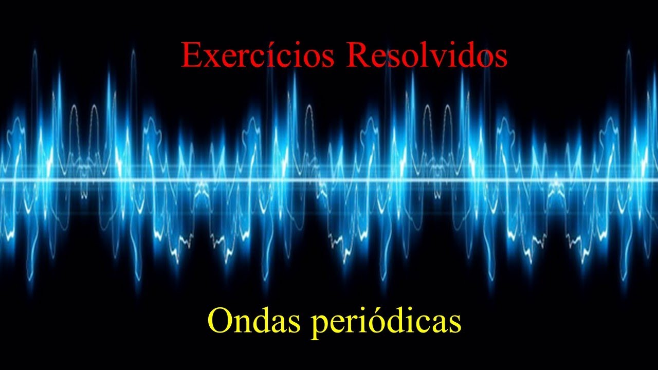 Exercícios Resolvidos de ondas periódicas - YouTube
