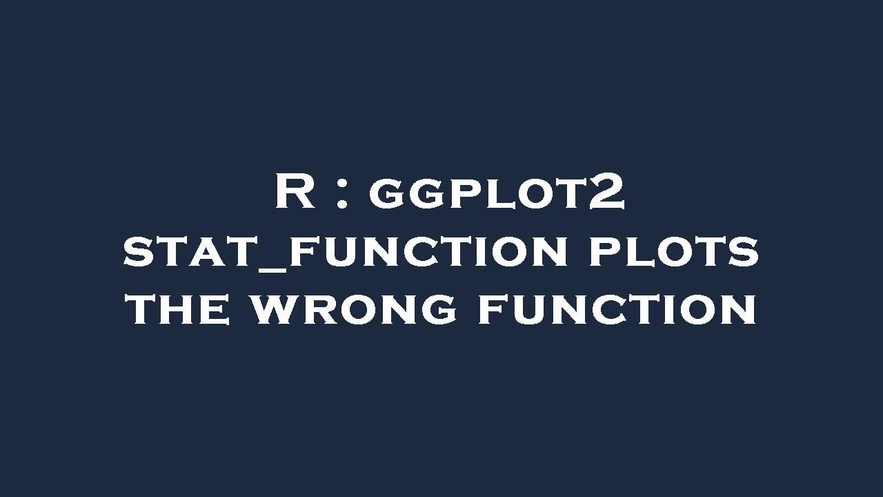 R Ggplot2 Statfunction Plots The Wrong Function Youtube 0284