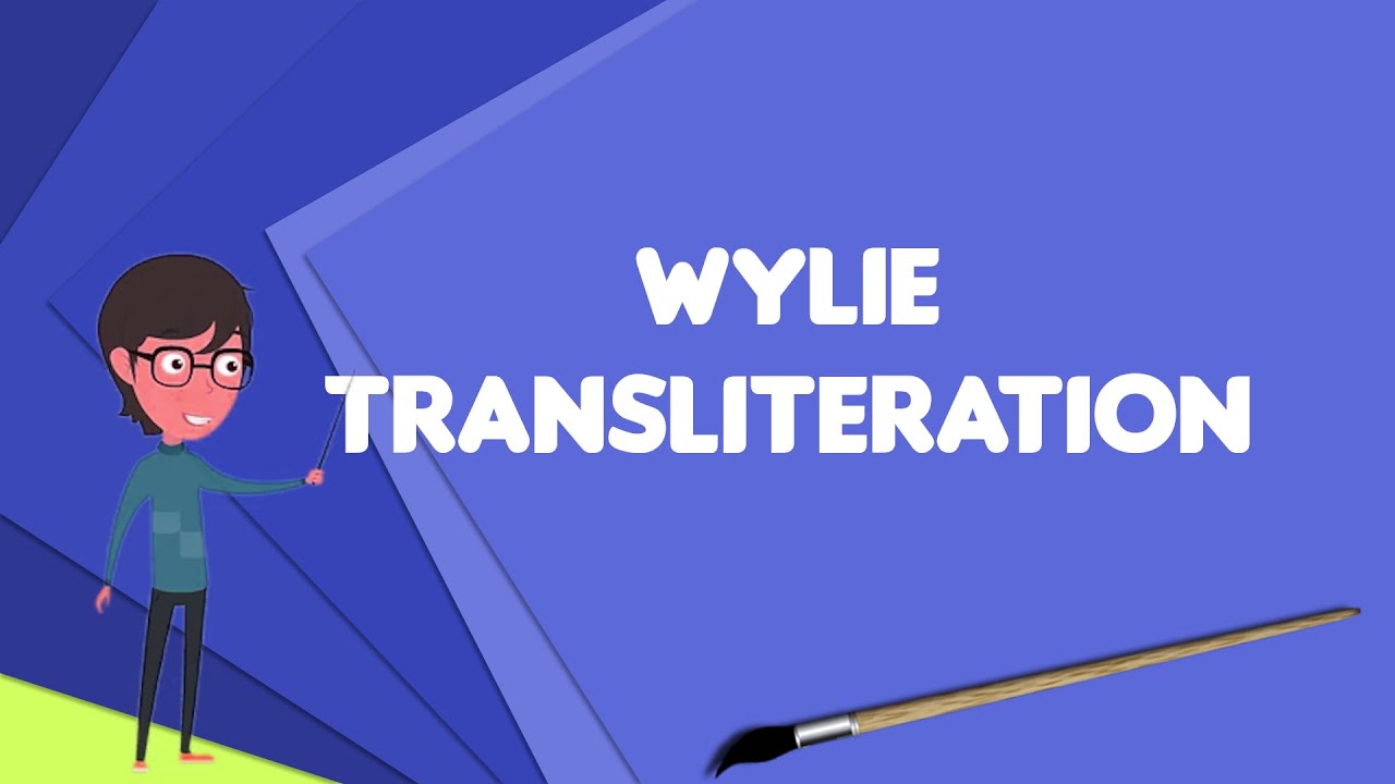 What is Wylie transliteration?, Explain Wylie transliteration, Define ...