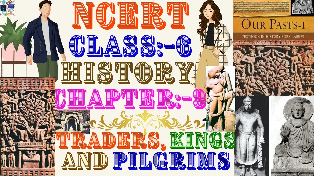NCERT Class 6 History Chapter 9 | Traders, Kings and Pilgrims || Apna ...