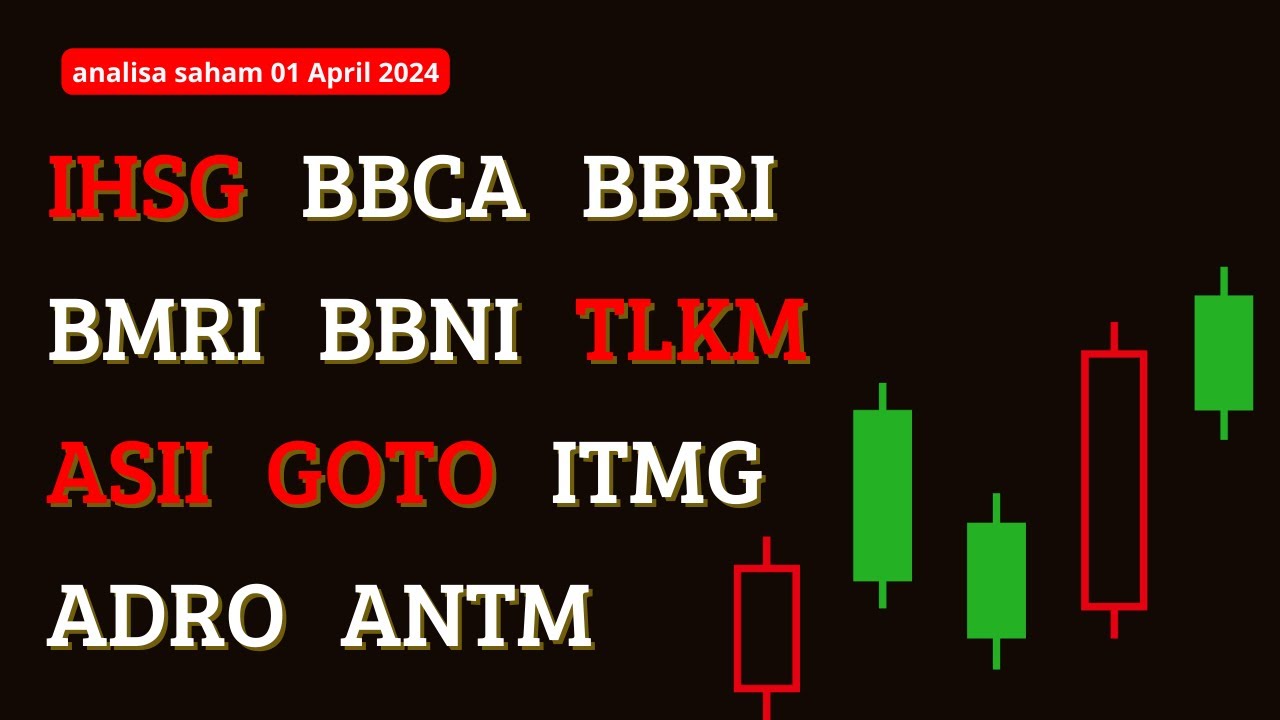 Analisa Saham 1 April 2024, IHSG BBCA BBRI BMRI BBNI TLKM ASII GOTO ITMG ADRO ANTM - YouTube