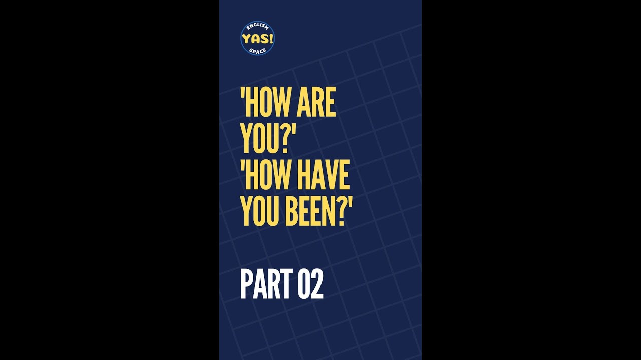 How are you? Vs How have you been? (Part 2) - YouTube