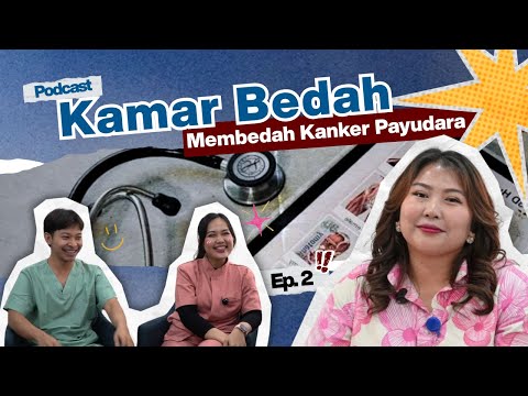 Podcast Kamar Bedah Ep.2 : Membedah Kanker Payudara