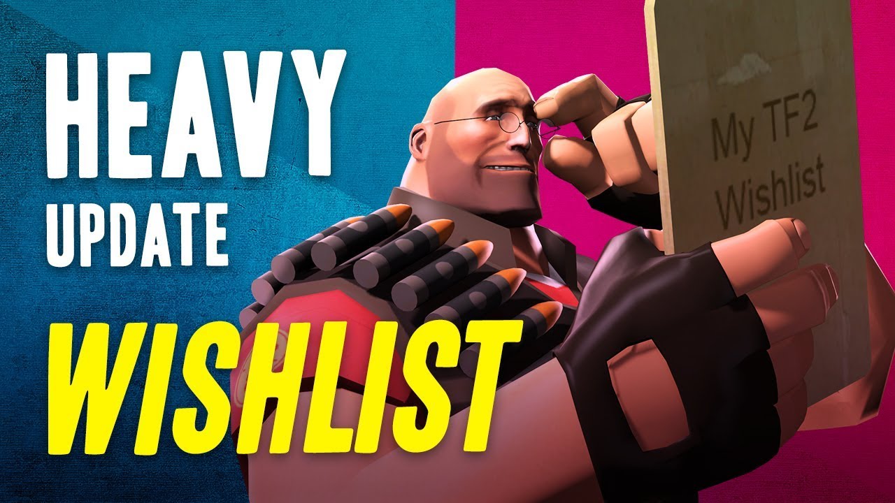 TF2 - My Heavy Update Wishlist! - YouTube