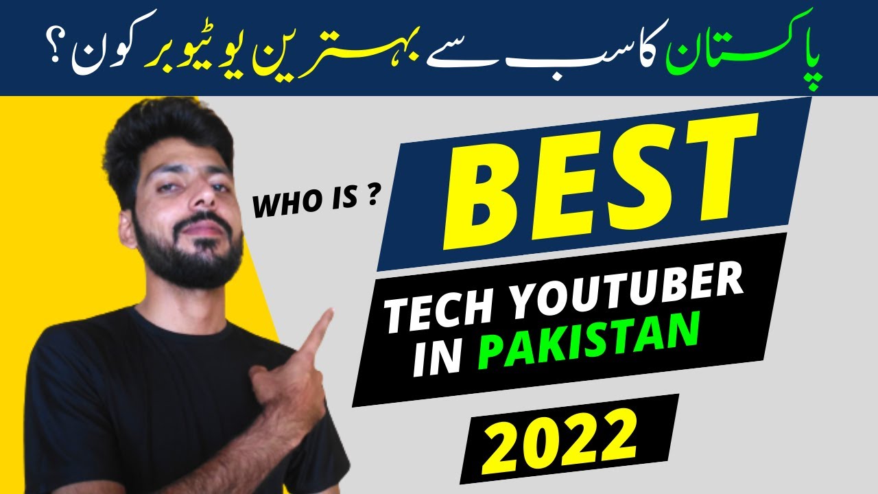Top Tech youtuber in Pakistan 2022 | The Best Youtuber Pakistan 2022 ...