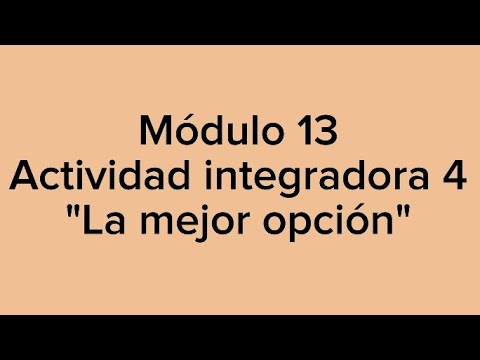 Módulo 13. Actividad integradora 4. "La mejor opción" - YouTube