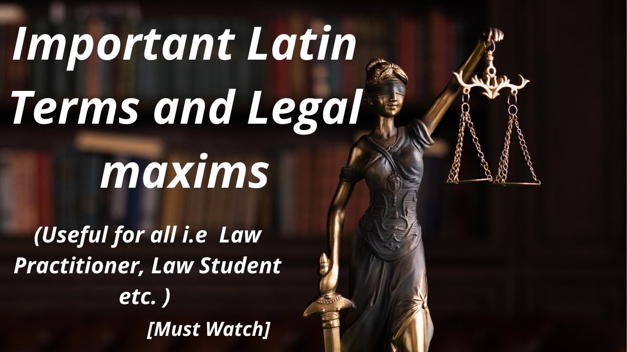 Most important Latin Terms and Legal Maxims - YouTube