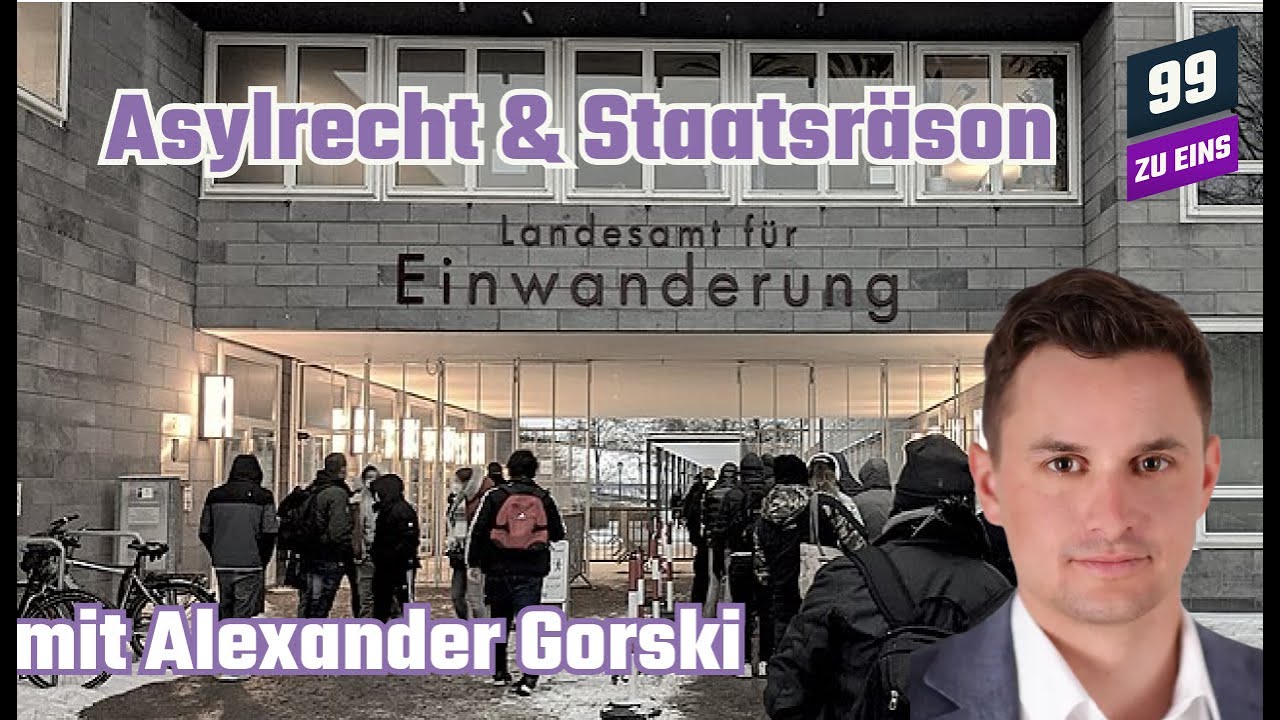 Asylrecht & Staatsräson - mit Alexander Gorski - 99 ZU EINS - Ep. 423 ...