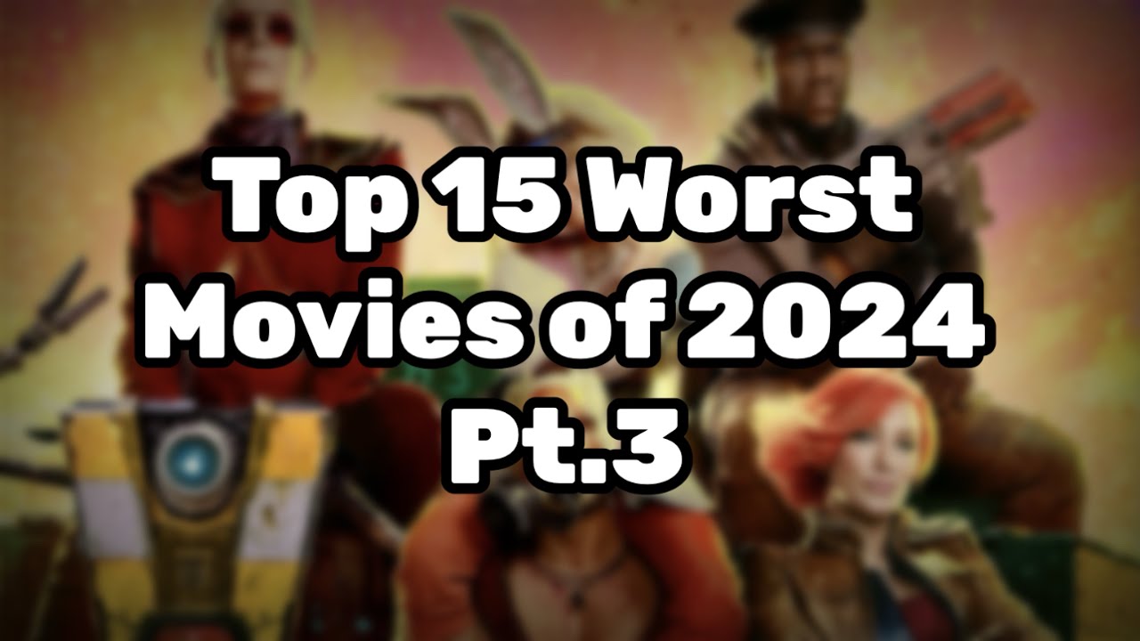 Top 15 Worst Movies of 2024 (Pt.3 FINALE) - YouTube