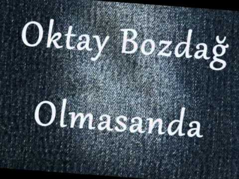 Oktay Bozdağ - Olmasanda