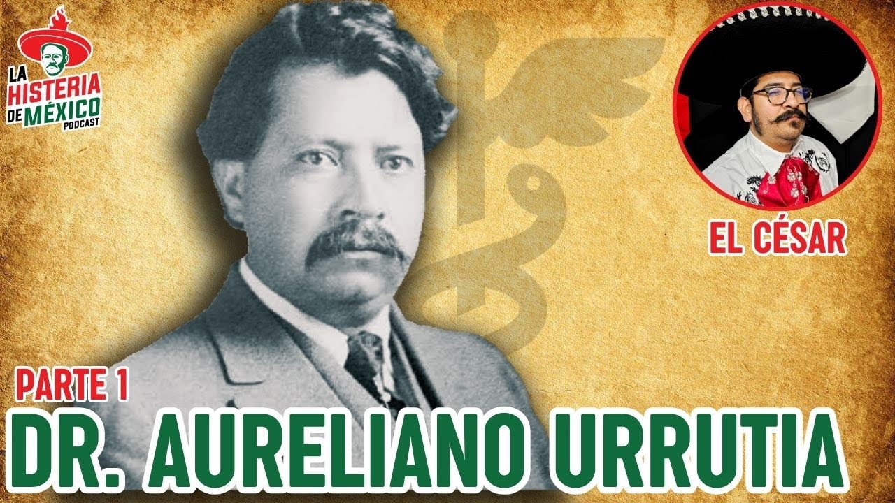 Ep78. Dr. Aureliano Urrutia - Con El César (Parte 1) / LA HISTERIA DE ...