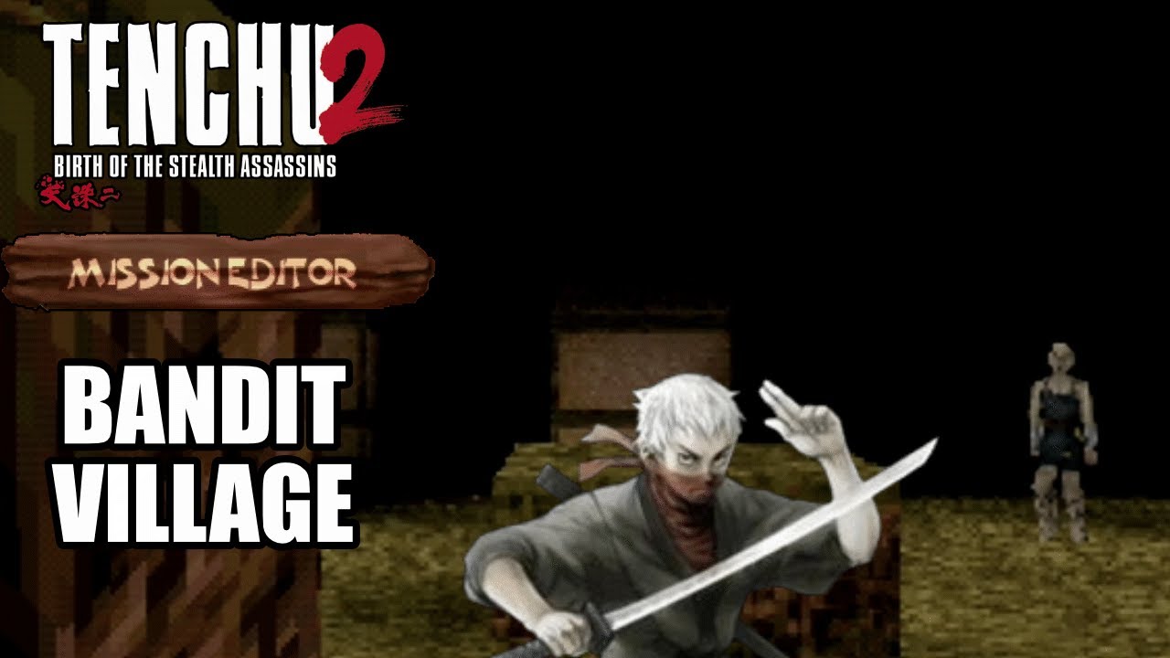 Bandit Village - Tenchu 2 Mission Editor! Part 4 - YouTube