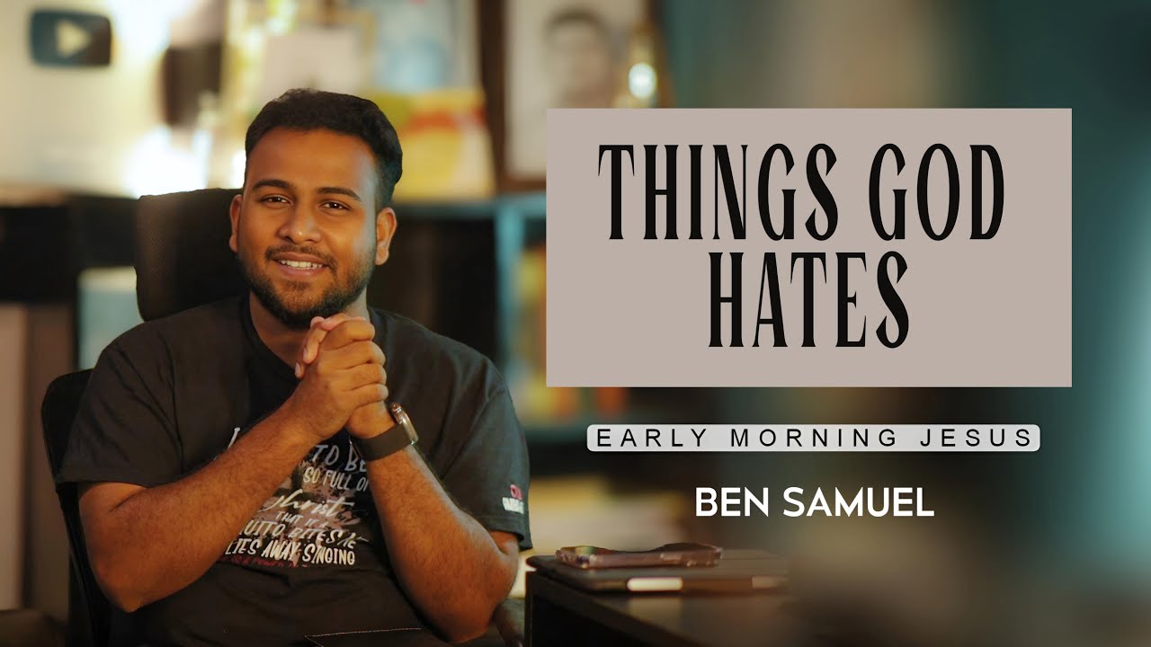 Things God Hates | Early morning with Jesus | BEN SAMUEL | Ep - - YouTube