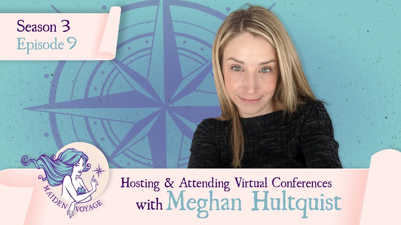 Maiden Voyage Podcast S3 E9: Hosting & Attending Virtual Conferences ...
