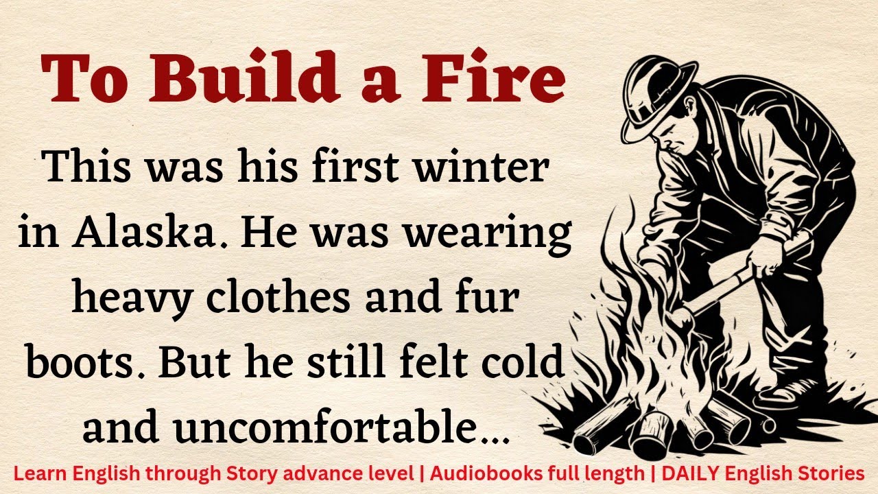 To Build a Fire very interesting story | Learn English through Story ...
