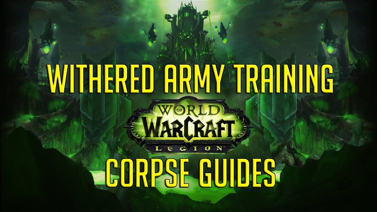 CORPSE GUIDES | WoW Legion: Withered Army Training - YouTube