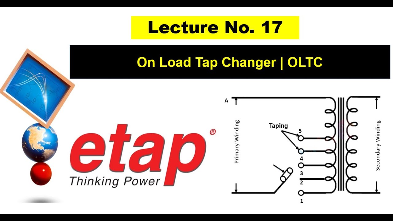 Lecture 17 | On Load Tap Changer | OLTC | Load Flow analysis | Etap ...