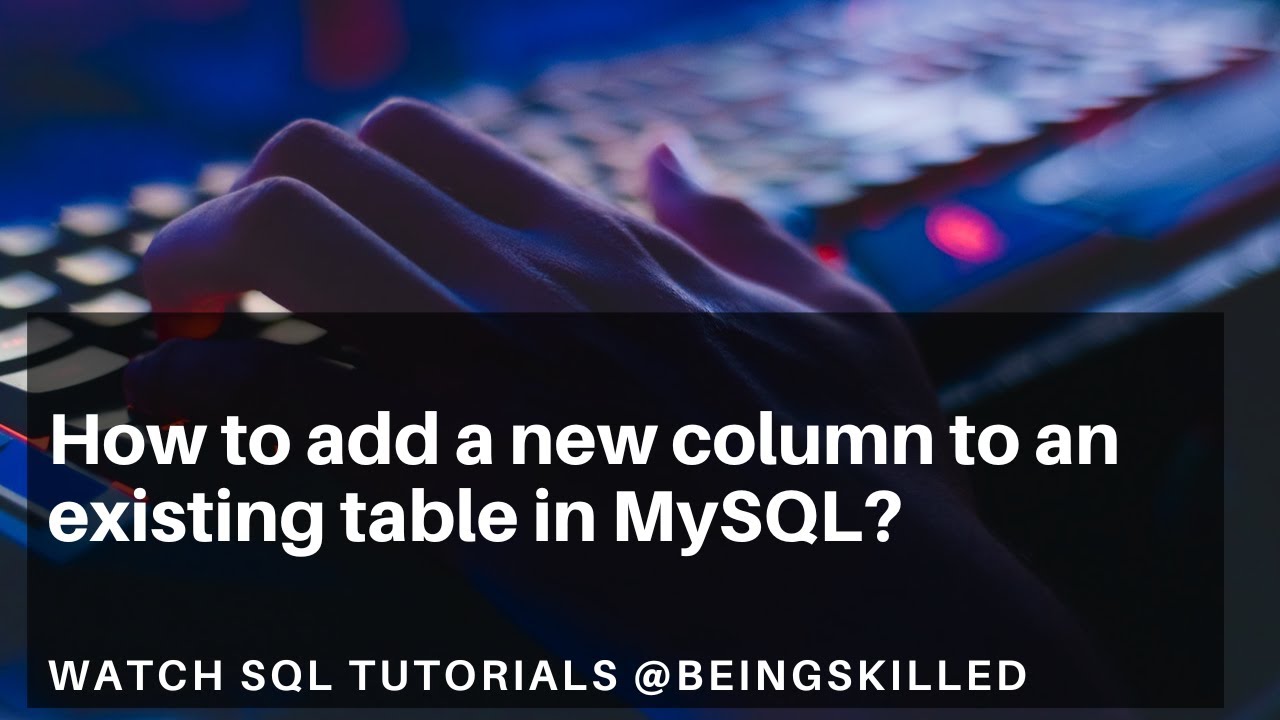 Mysql Tutorial How To Add A New Column To An Existing Table In Mysql 4425