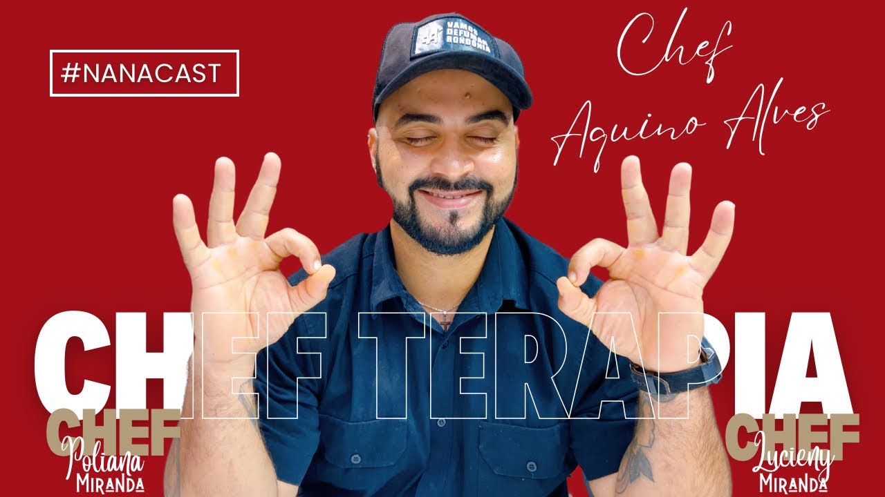 Aquino Alves || Chef de Cozinha || #NANACAST_06 - YouTube