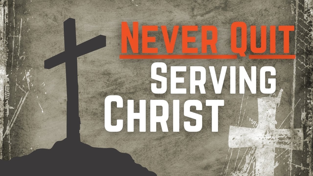 Never Quit Serving Christ (Ministry Lessons to Preserve Amid Suffering ...