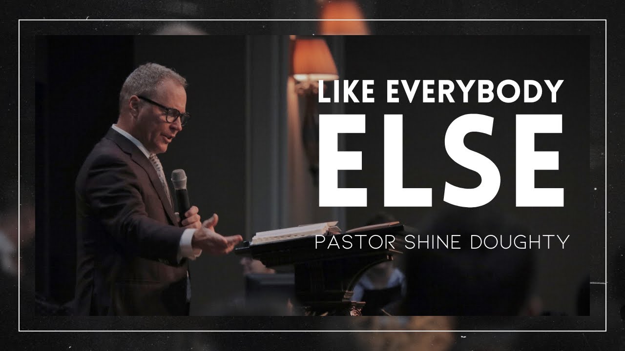 Like Everybody Else | Pastor Shine Doughty | 7/21/24 - YouTube