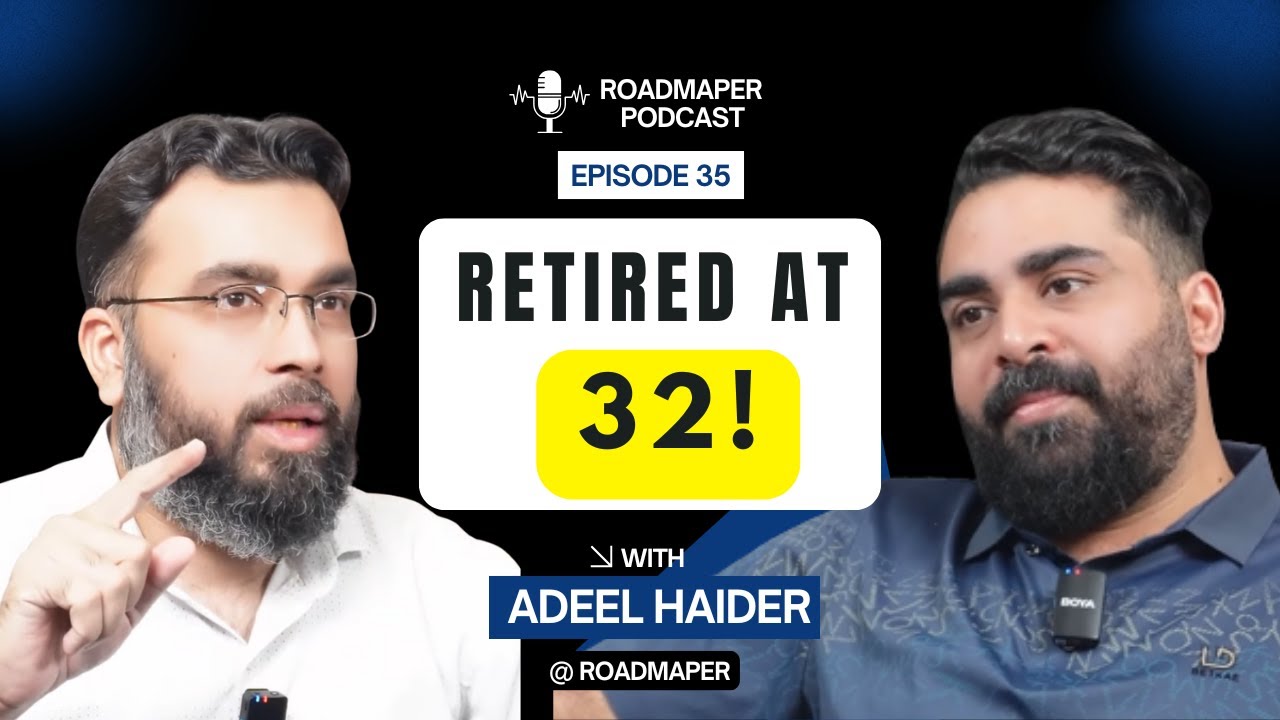 How He Retired at 32: The Mindset, Failures & AI Revolution – Adeel Haider | Roadmaper Podcast ...