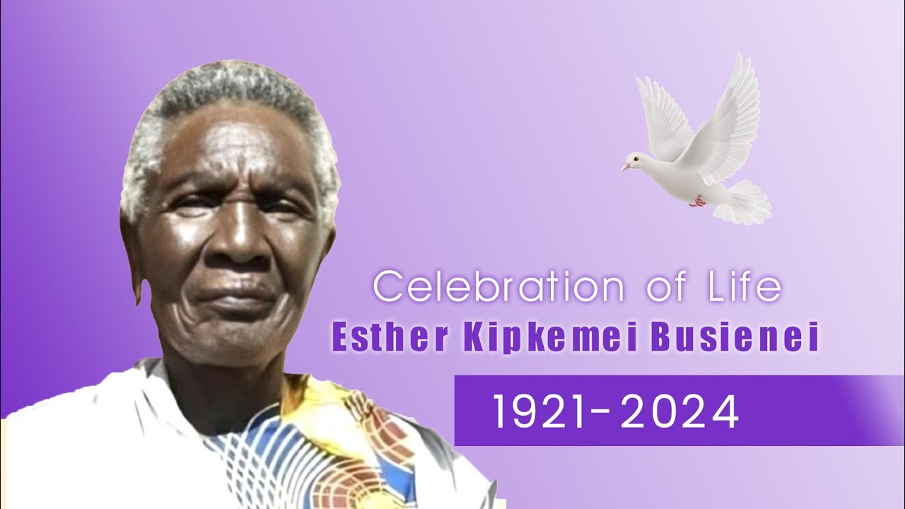 Celebration of a life well lived of the late Esther Kipkemei Busienei ...