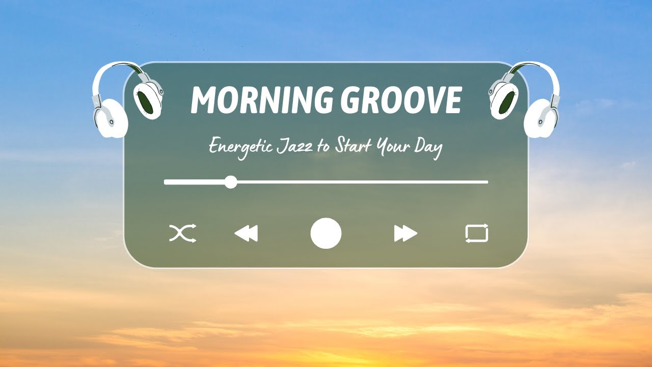 Morning Groove: Energetic Jazz to Start Your Day - YouTube