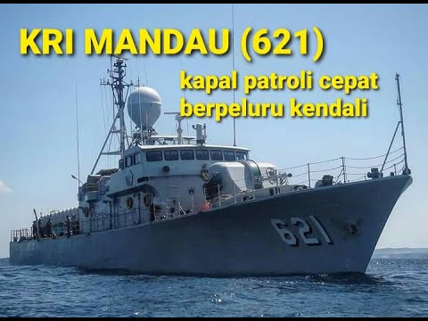 MENGENAL KRI MANDAU (621) KAPAL PATROLI CEPAT BERPELURU KENDALI CLASS ...