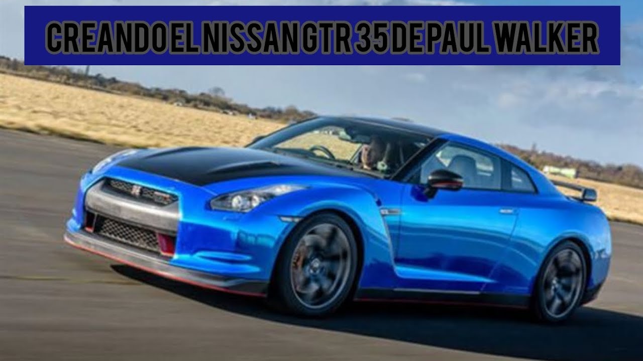 Creando el Nissan gtr 35 de paul walker - YouTube