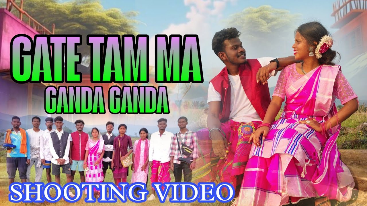 SHOOTING VIDEO II PART 1 II GATE TAM MA GANDA GANDA santali album video ...