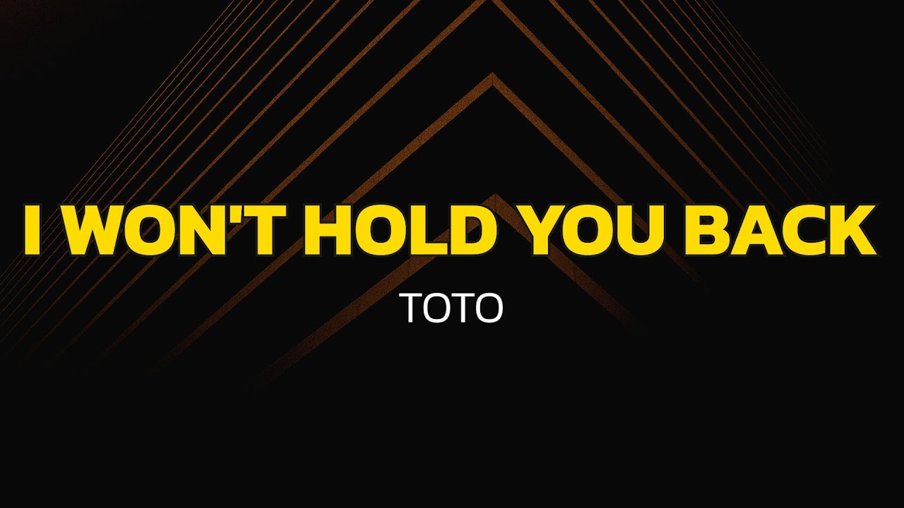 Toto - I Won't Hold You Back (Lyrics) - YouTube