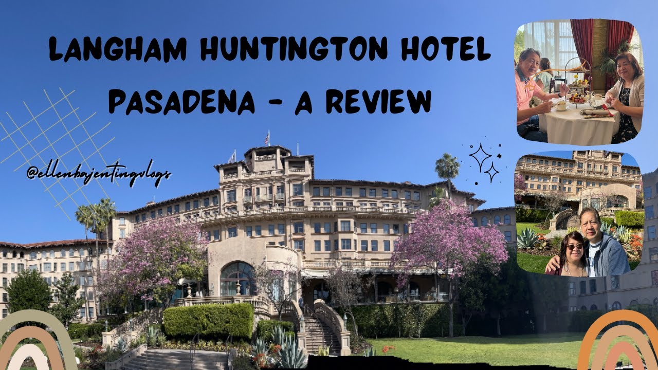 Langham Huntington Pasadena Hotel - The Best Place To Stay In Pasadena ...
