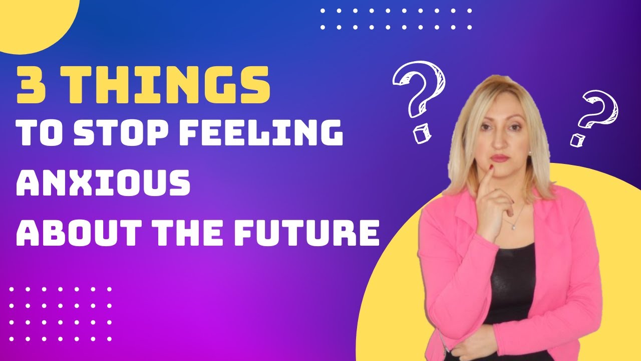 3 Things To Stop Feeling Anxious About The Future || Coping With ...