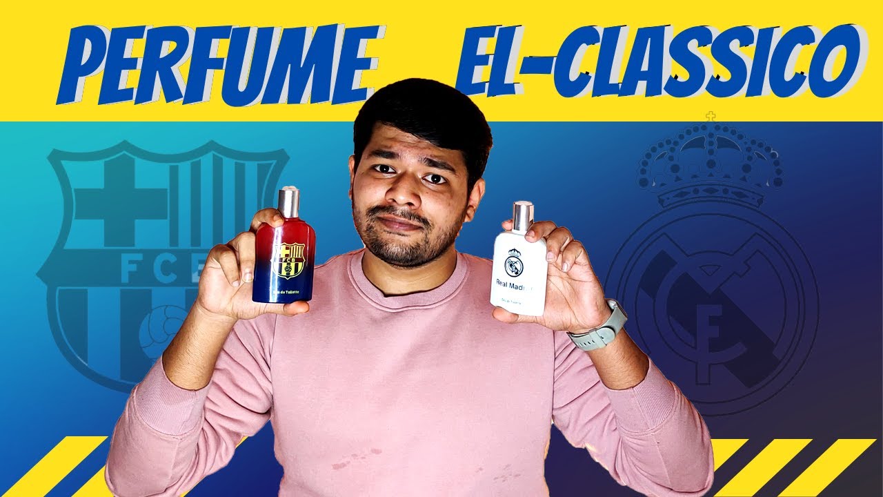Perfume El-Classico |Real Madrid FC| FC Barcelona| Perfume Review ...