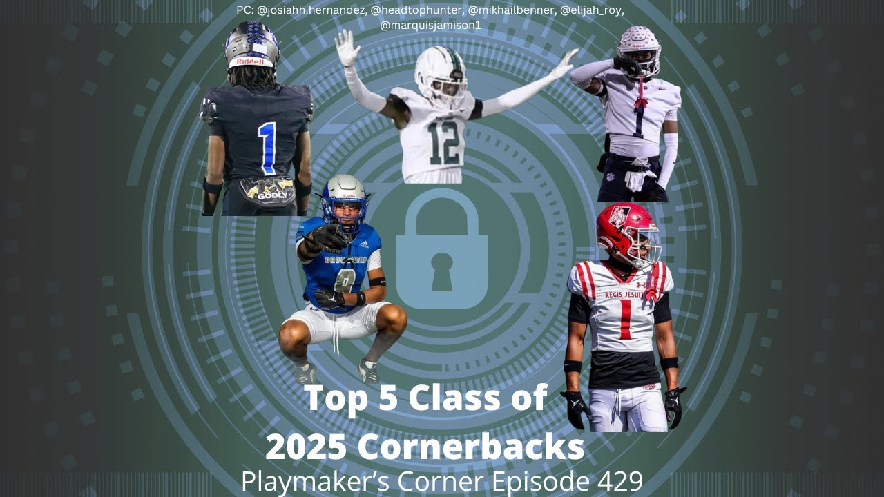 Playmaker's Corner Episode 429: Top 5 Class of 2025 Cornerbacks - YouTube