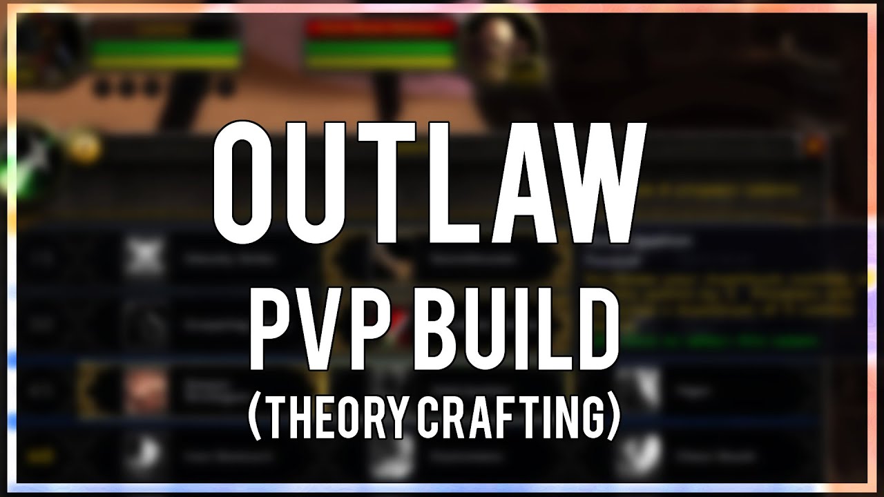 OUTLAW ROGUE PVP BUILD (Theorycrafting) - World of Warcraft: Legion ...