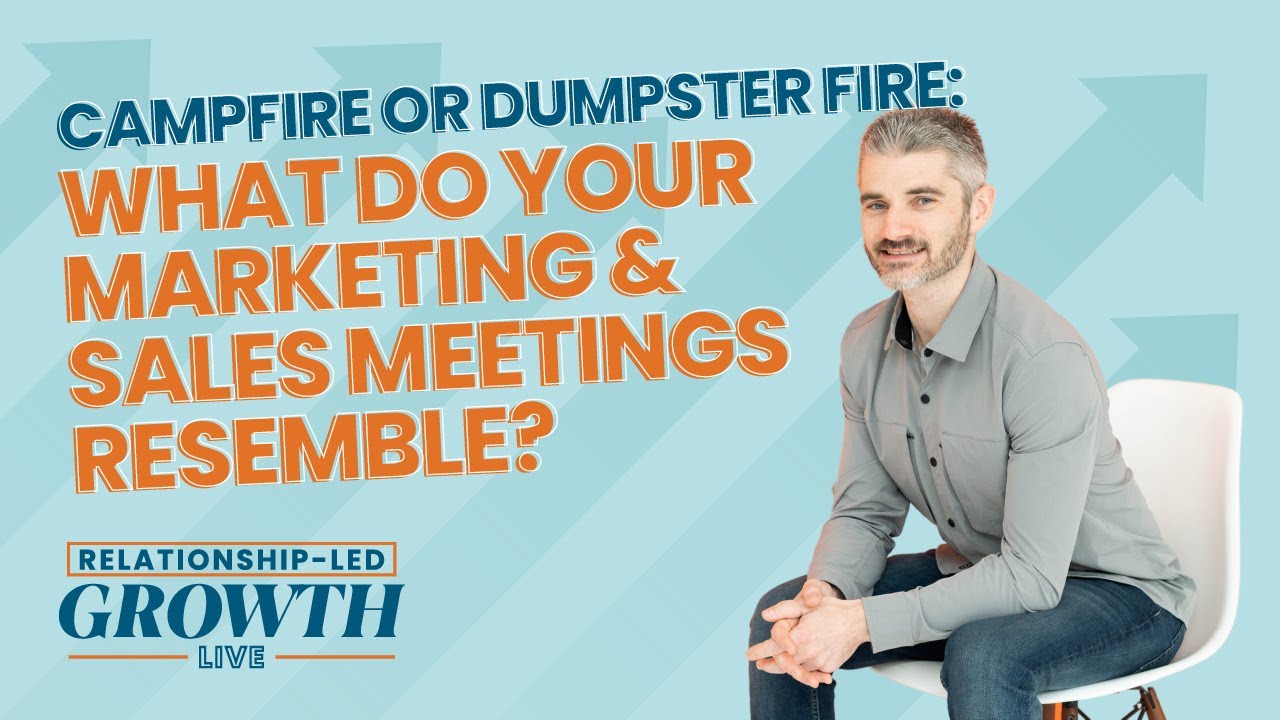 Campfire or dumpster fire; what do your marketing & sales meetings ...