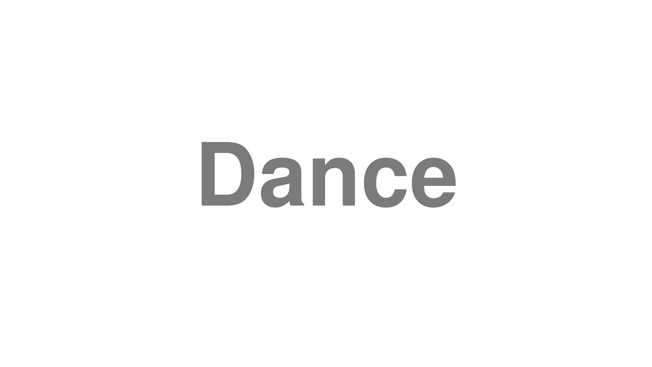 How to Pronounce "Dance" - YouTube