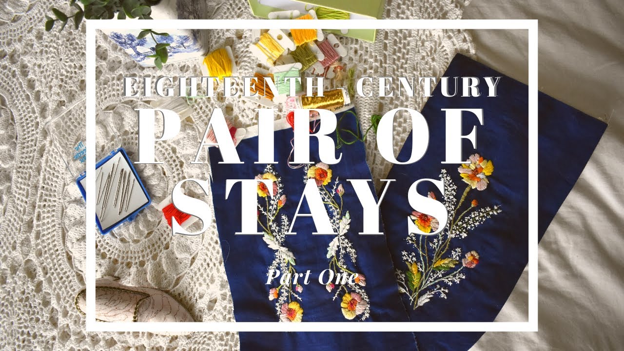 1760s Stays - Part One: Embroidery - YouTube