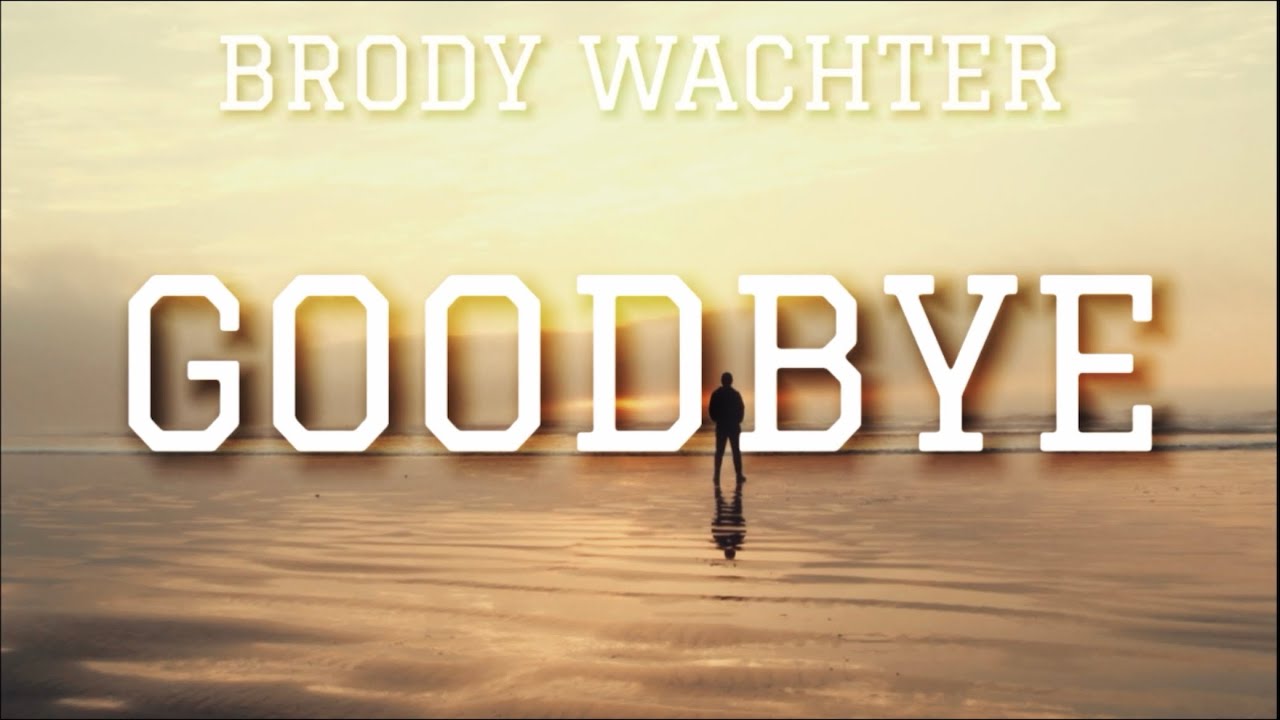 Brody Wachter - Goodbye (Official Lyric Video) - YouTube